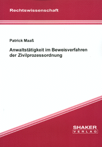 Patrick Maaß - Anwaltstätigkeit im Beweisverfahren der Zivilprozessordnung