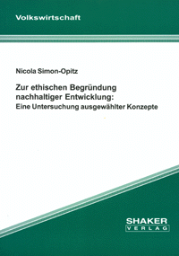 Nicola Simon-Opitz - Zur ethischen Begründung nachhaltiger Entwicklung ...