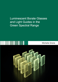 Michelle Grüne - Luminescent Borate Glasses and Light Guides in the ...